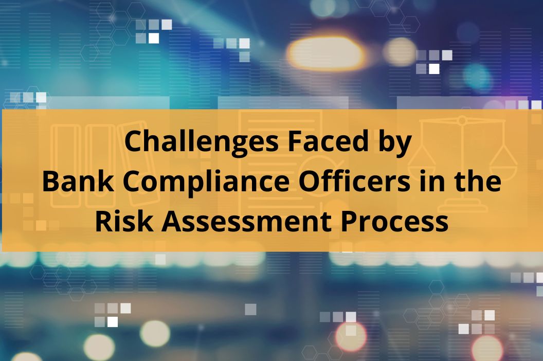 Challenges Faced by Bank Compliance Officers in the Risk Assessment ...